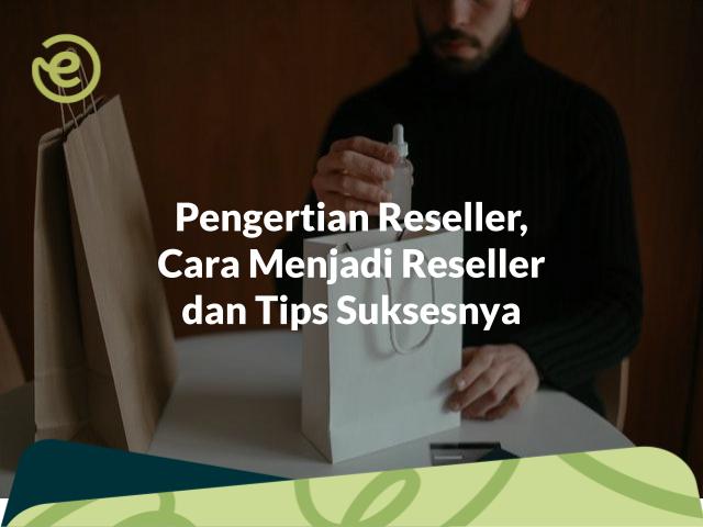 Apa itu Reseller dan Cara Daftar Reseller Tanpa Modal